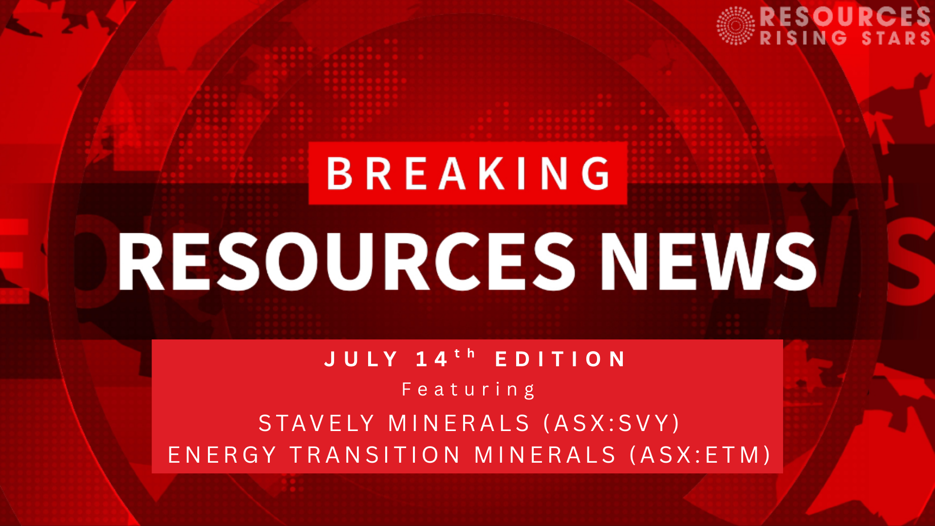 RESOURCES NEWS - July 14th Edition - Resources Rising Stars